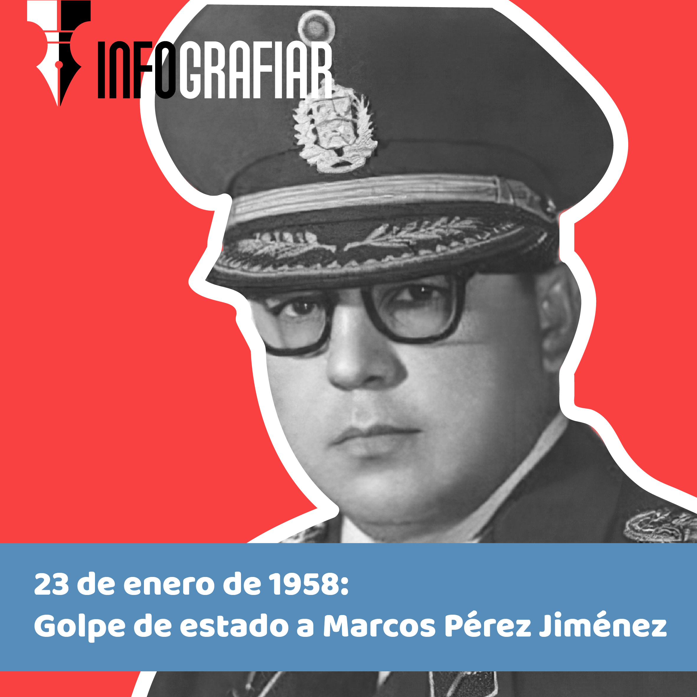 23 de enero de 1958: Golpe de estado a Marcos Pérez Jiménez - INFOGRAFIAR